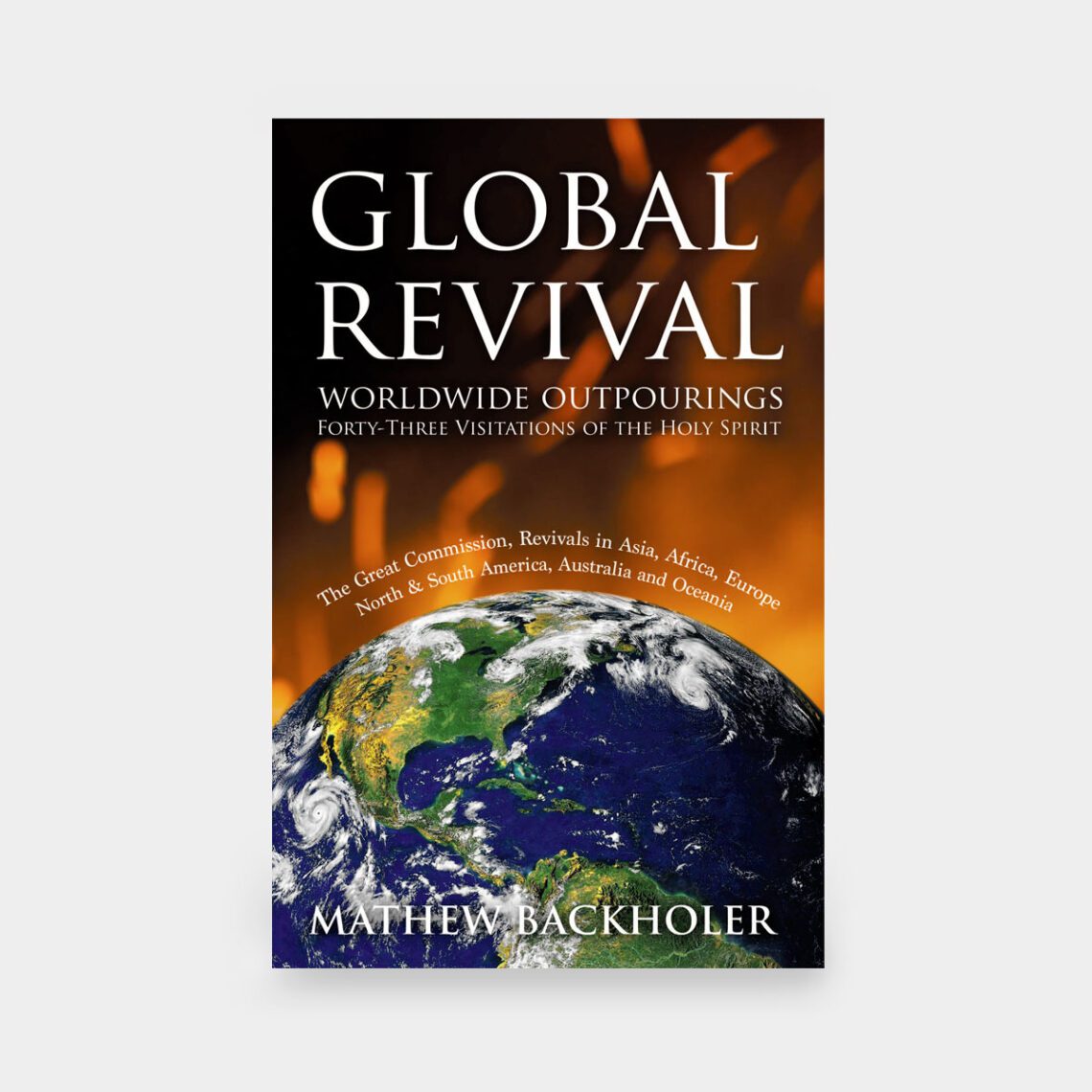 Global Revival – Worldwide Outpourings – By Faith