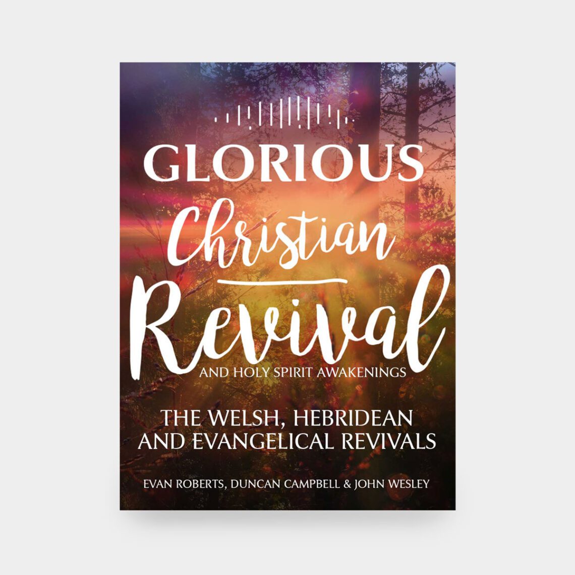Glorious Christian Revival & Holy Spirit Awakenings – By Faith