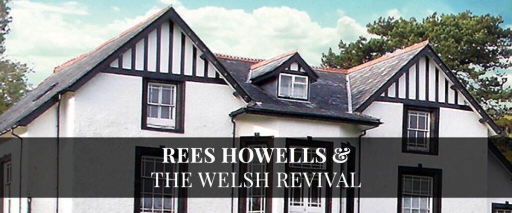 Rees Howells and the Welsh Revival – By Faith