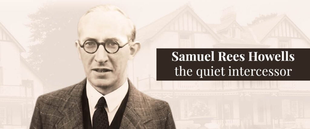 Samuel Rees Howells, The Quiet Intercessor – By Faith