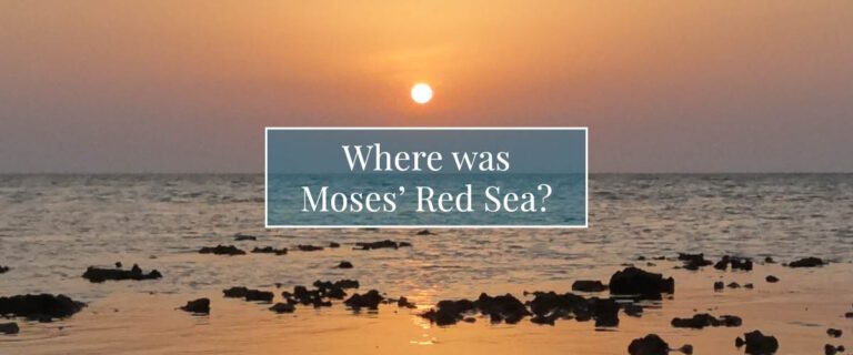 Where was the Bible’s Red Sea? Where did Moses cross Yam-Suph? – By Faith