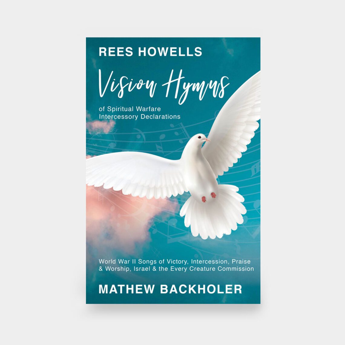 Rees Howells, Vision Hymns of Spiritual Warfare Intercessory ...