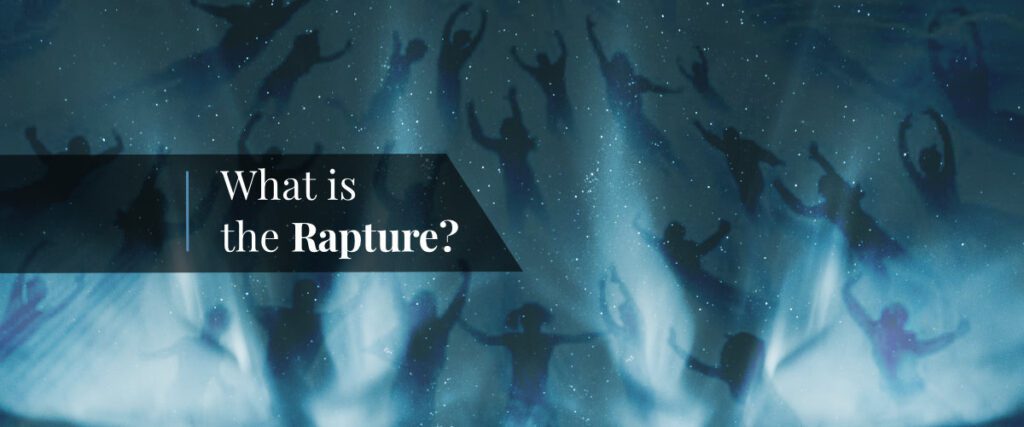 What is the Rapture? – By Faith
