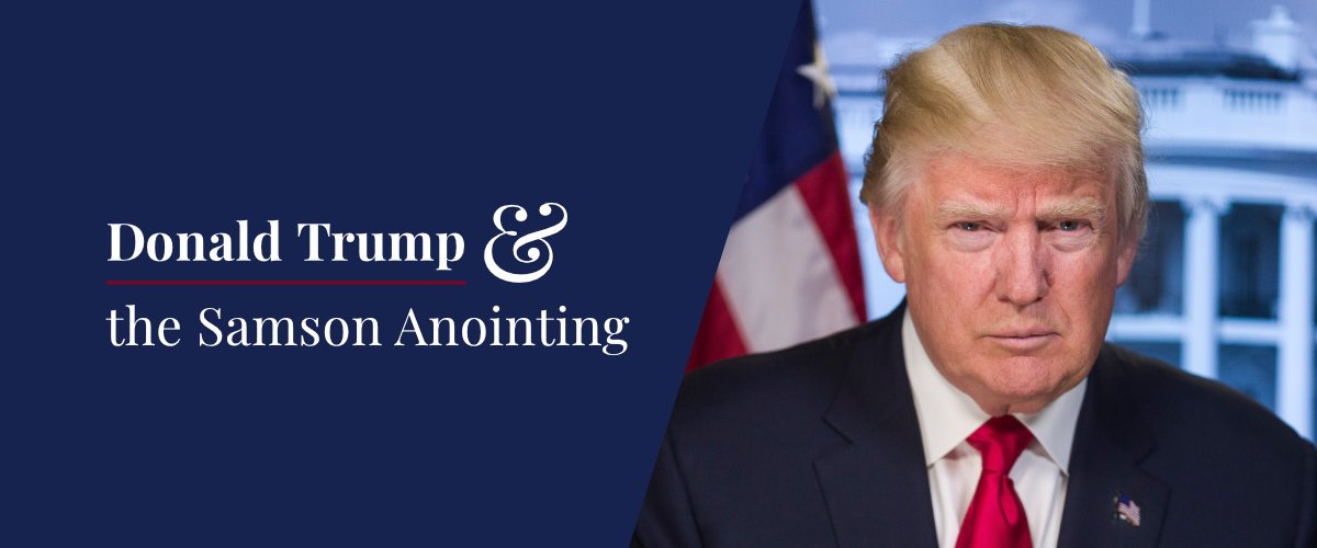 Donald Trump and the Samson Anointing – By Faith