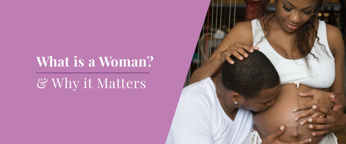 What is a Woman? And why it Matters to Christians – By Faith