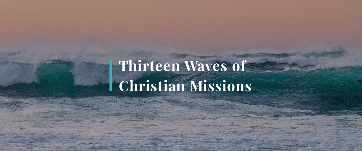 Thirteen Waves of Christian Missions – By Faith