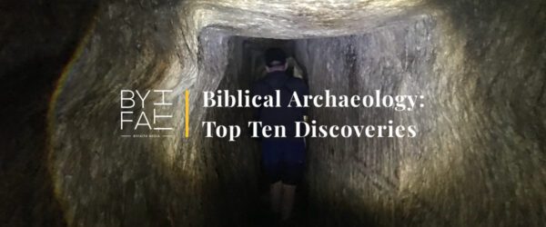 Biblical Archaeology: Top Ten Discoveries – By Faith