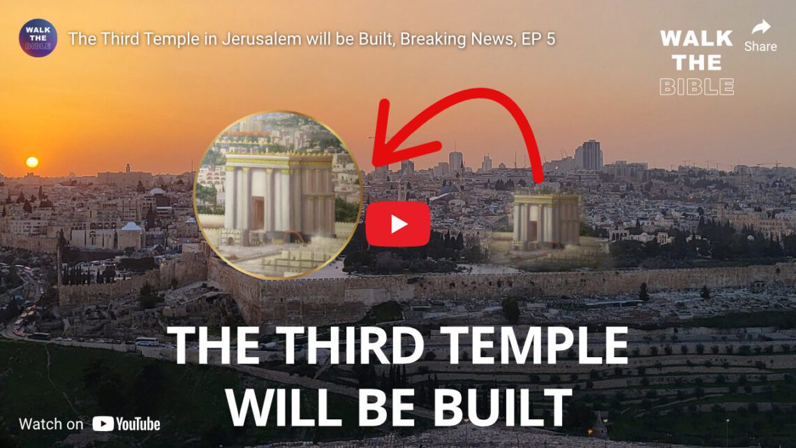 Third Temple in Jerusalem will be Built, Breaking News Update from Israel – By Faith