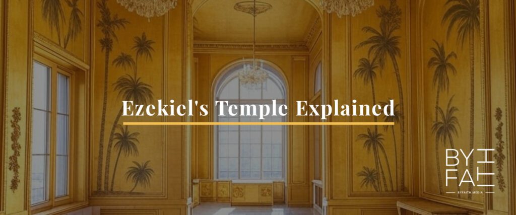 Ezekiel’s Temple in 3D Explained – By Faith