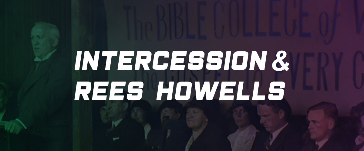 When Prayer Becomes Warfare; Rees Howells Podcast – By Faith